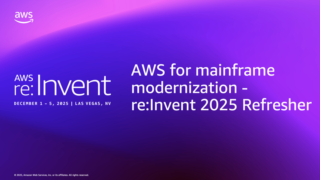 AWS for mainframe modernization – re:Invent 2025 Refresher | Migration ...